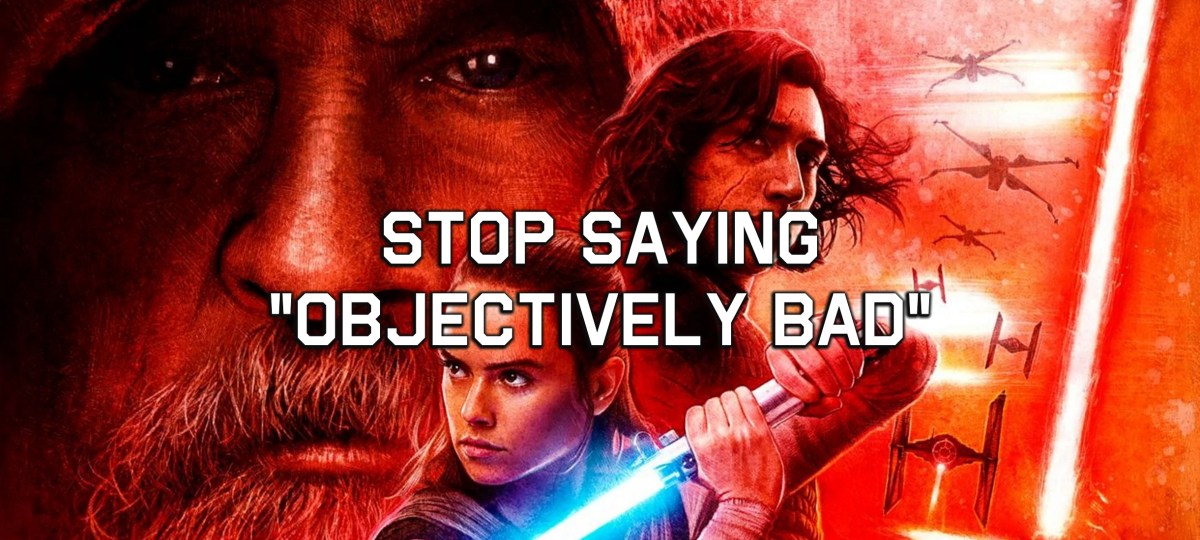Can we PLEASE stop calling things we don’t like “objectively” bad ...