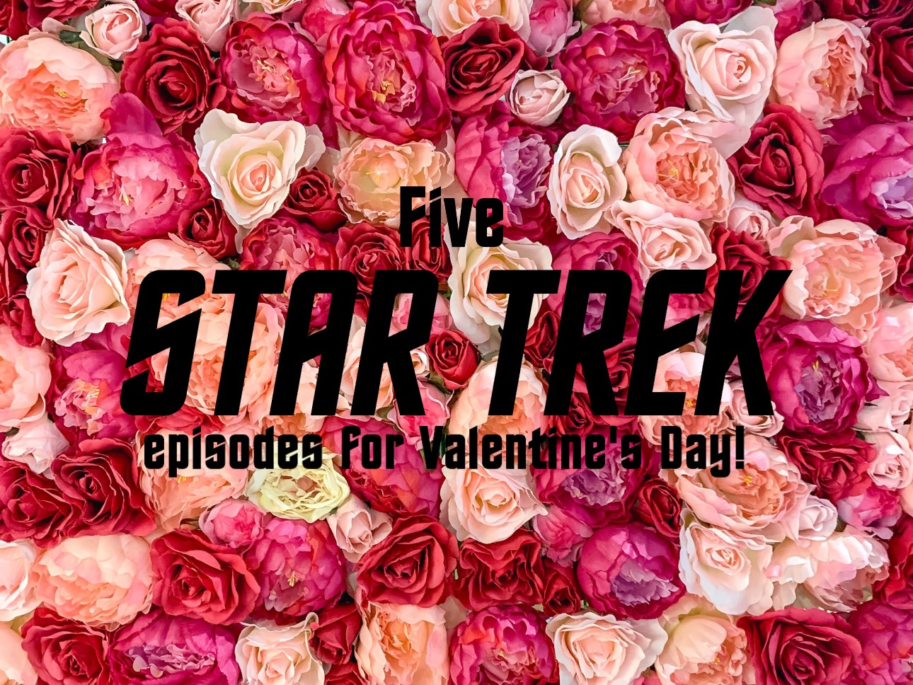 Five Star Trek episodes for Valentine’s Day! – Trekking with Dennis