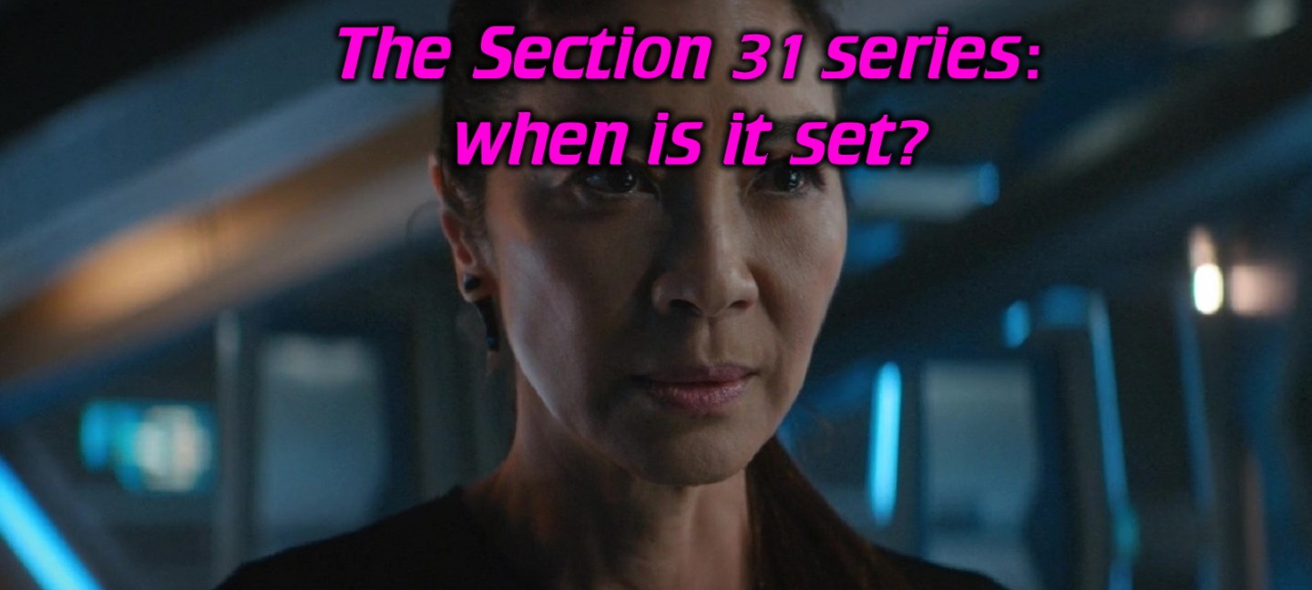 The Section 31 series – when is it set? – Trekking with Dennis