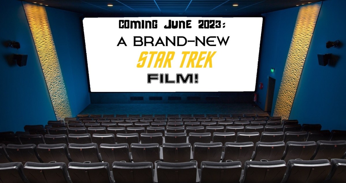 A Star Trek film is coming in 2023! – Trekking with Dennis