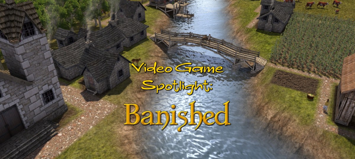 Video Game Spotlight: Banished – Trekking with Dennis