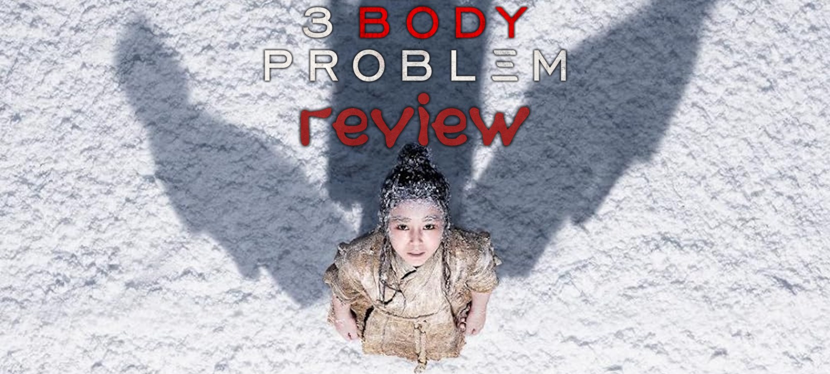 3 Body Problem: Netflix Review – Trekking with Dennis