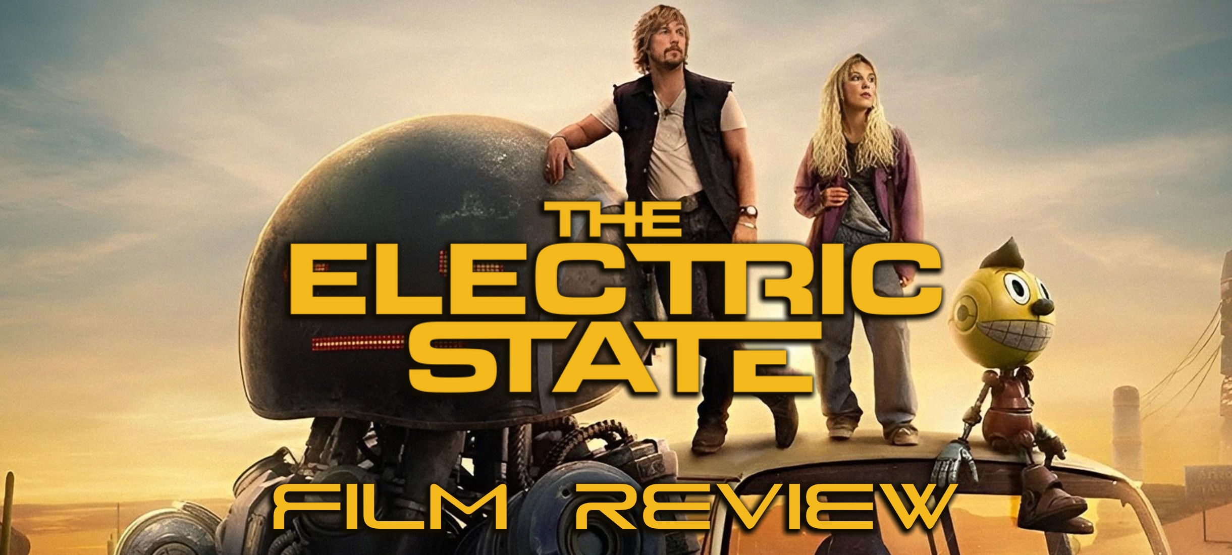 The Electric State: Film Review – Trekking with Dennis
